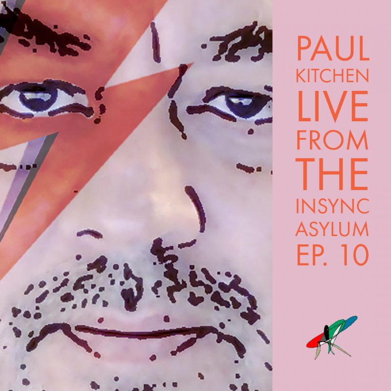 Episode 10. Paul Kitchen | Live from the InSync Asylum - Paul Kitchen Music